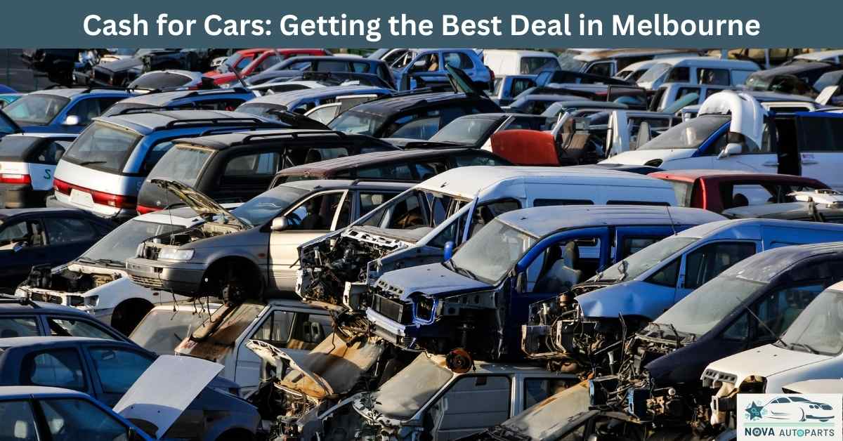 Cash for Cars: Getting the Best Deal in Melbourne - Nova Cash for Cars ...